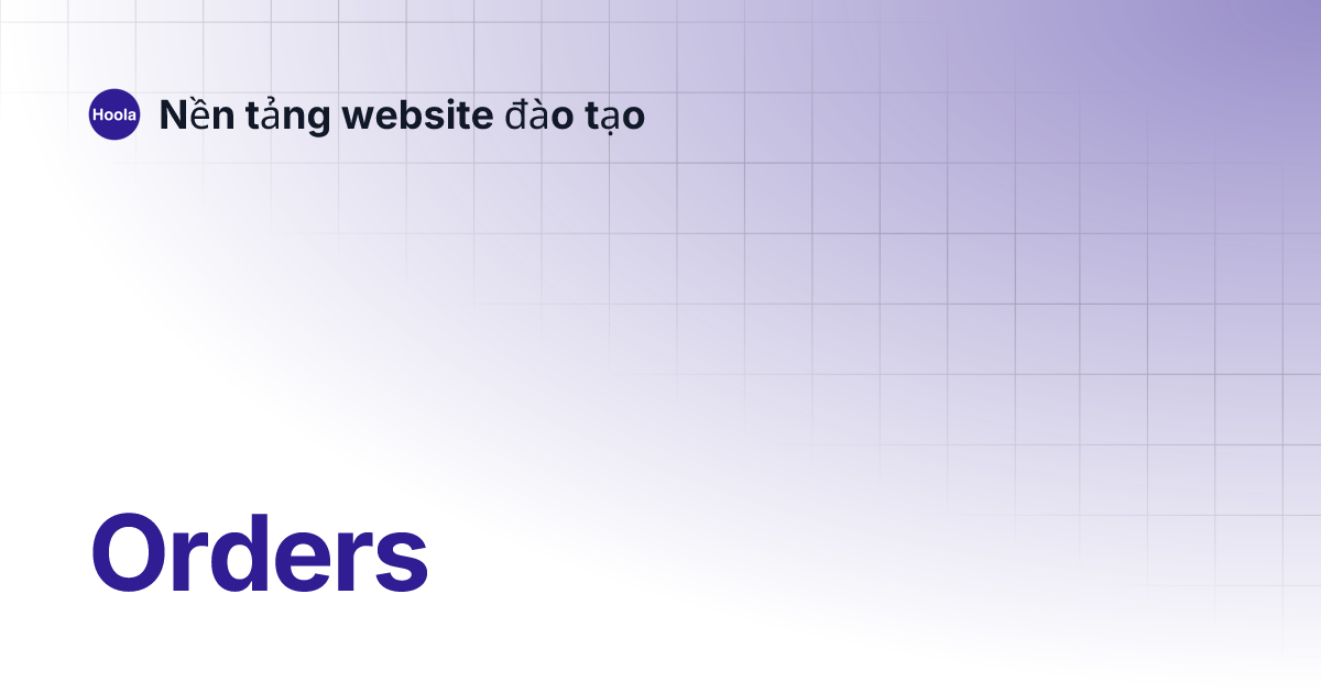 Orders | Nền tảng website đào tạo